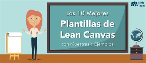 Las 10 Mejores Plantillas De Lean Canvas Con Muestras Y Ejemplos