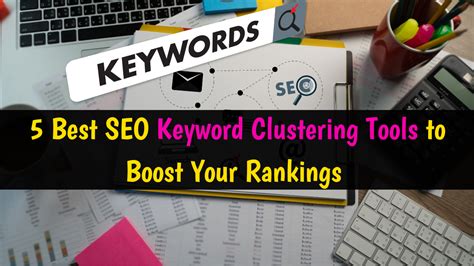 5 Best Seo Keyword Clustering Tools To Boost Your Rankings