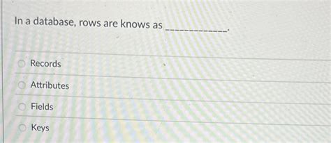 Solved In A Database Rows Are Knows