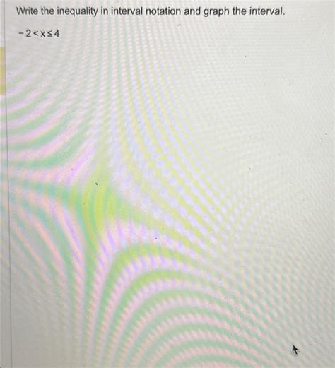 Solved Write The Inequality In Interval Notation And Graph