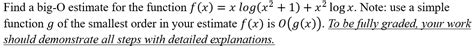 Solved Find A Big O Estimate For The Function Chegg