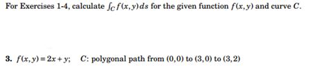 Solved For Exercises 1 4 Calculate Integral C F X Y Ds For