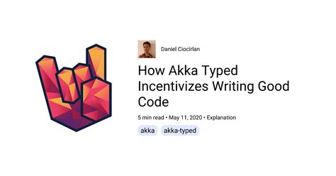 How Akka Typed Incentivizes Writing Good Code Rock The Jvm