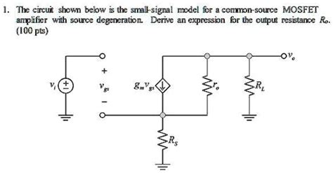 1 The Circuit Shown Below Is The Small Signal Model For A Common Source Mosfet Amplifier With