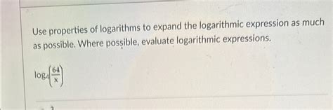 Solved Use Properties Of Logarithms To Expand The