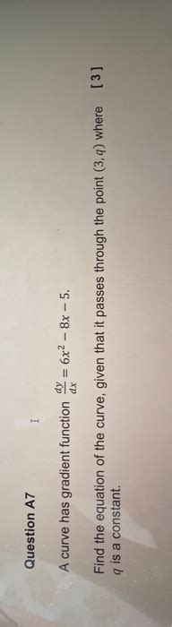 solved question a7 a curve has gradient function dy dx