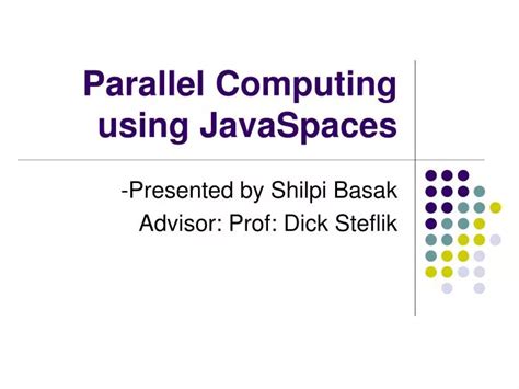 Ppt Parallel Computing Using Javaspaces Powerpoint Presentation Free Download Id5342342