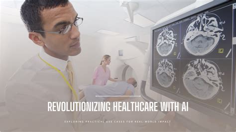 Harnessing Ai To Transform Healthcare Practical Use Cases For Real World Impact