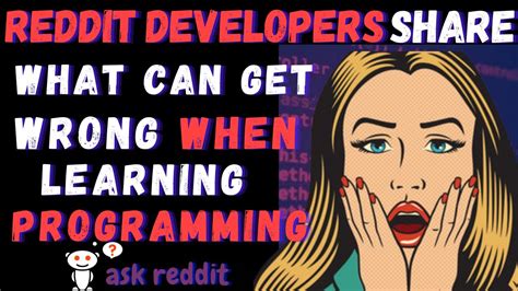 Reddit Developers Share What Can Get Wrong When Learning Programming Askreddit R