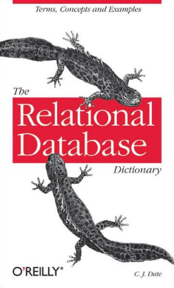 The Relational Database Dictionary A Comprehensive Glossary Of Relational Terms And Concepts