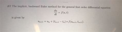 Solved 2 The Implicit Backward Euler Method For The