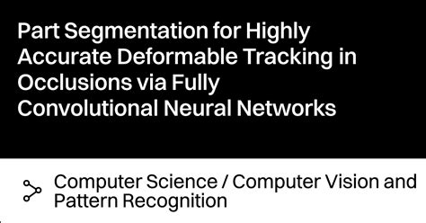 Part Segmentation For Highly Accurate Deformable Tracking In Occlusions Via Fully Convolutional