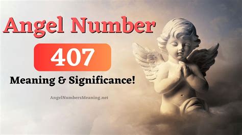 407 Angel Number Discover Its Meaning And Significance
