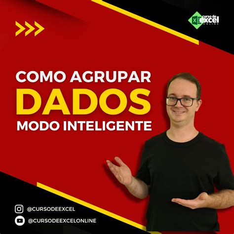 📈 Como Agrupar Dados De Modo Inteligente No Excel Curso De Excel Online