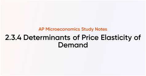 2 3 4 Determinants Of Price Elasticity Of Demand Ap Microeconomics Notes Tutorchase