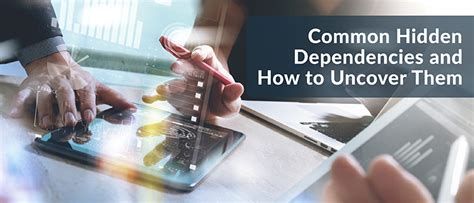 common hidden dependencies and how to uncover them