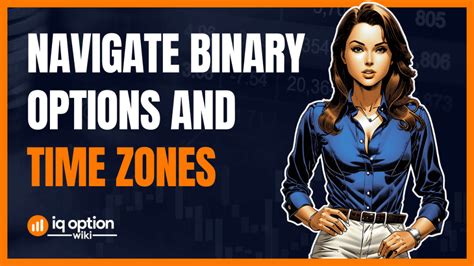 Binary Options And Time Zones How To Navigate The 24 Hour Trading Cycle Iq Option Wiki