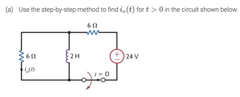 solved use the step by step method to find io t for t 0 in