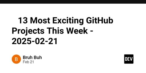 🔥 13 Most Exciting Github Projects This Week 2025 02 21 Dev Community