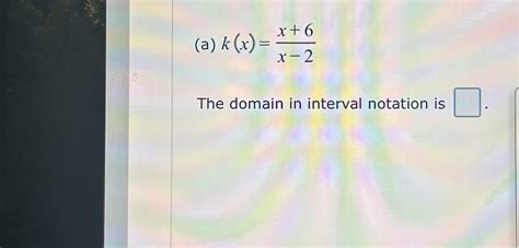 Solved A Kxx6x 2the Domain In Interval Notation Is