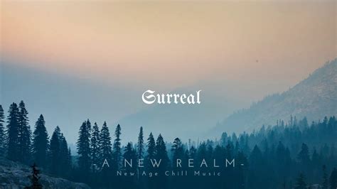 Surreal Alluring New Age Chill Music 2020 Youtube Music