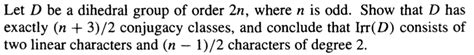 Let D Be A Dihedral Group Of Order 2n Where N Is