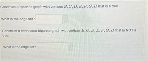 Solved Construct A Bipartite Graph With Vertices B C