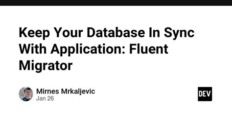 Keep Your Database In Sync With Application Fluent Migrator Dev