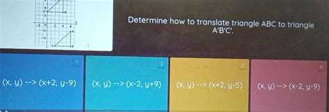 Solved Determine How To Translate Triangle Abc To Triangle Abc 1 2