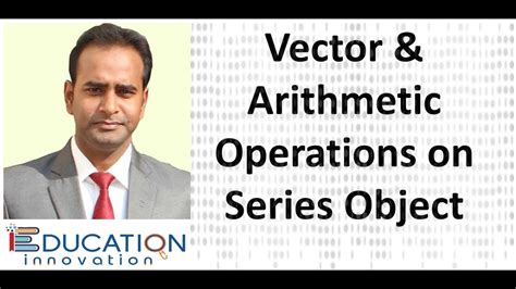 Class 12 Ip Vector And Arithmetic Operation On Series Object Youtube
