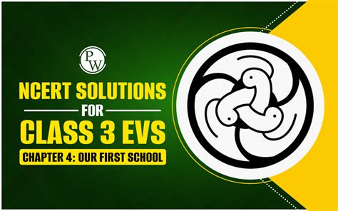 Ncert Solutions For Class 3 Evs Chapter 4 Our First School