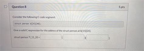 solved d question 8 5 pts consider the following c code