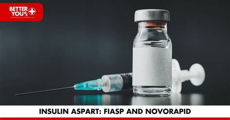 Insulin Aspart Fiasp And Novorapid