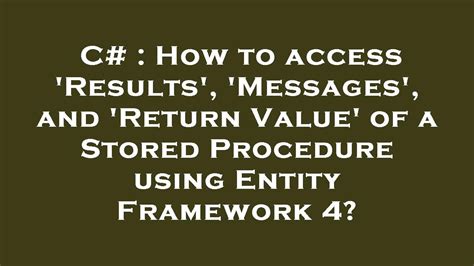 C How To Access Results Messages And Return Value Of A Stored Procedure Using Entity
