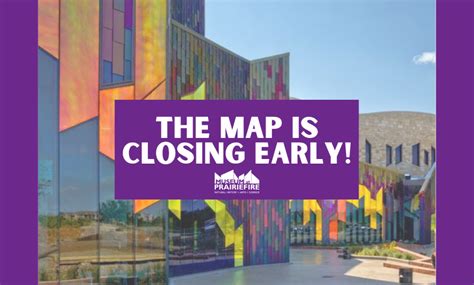 Map Closing Early — Museum At Prairiefire