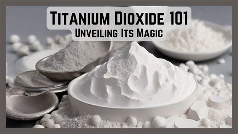 Titanium Dioxide Unveiling Its Magic