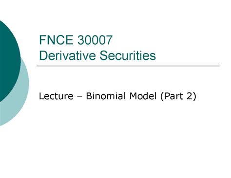 Binomial 2 Fnce 30007derivative Securities Lecture Binomial Model