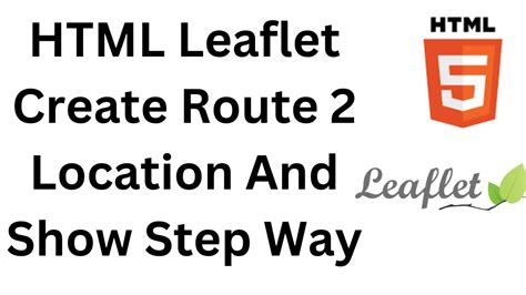Create Route Direction Html And Find Route Step Leaflet Leaflet Youtube