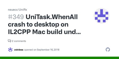 Unitaskwhenall Crash To Desktop On Il2cpp Mac Build Under Certain Circumstances · Issue 349
