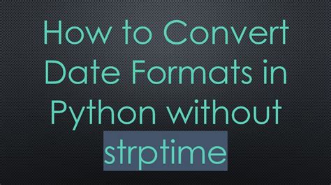 How To Convert Date Formats In Python Without Strptime Youtube