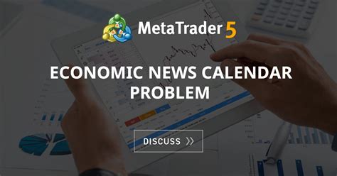 Economic News Calendar Problem Forex Economic Calendar General Mql5 Programming Forum