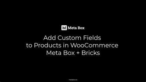 Add Custom Fields To Products In Woocommerce Using Meta Box Bricks