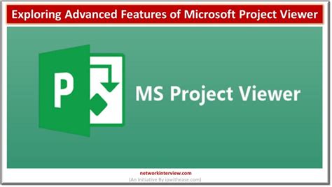 Exploring Advanced Features Of Microsoft Project Viewer Network Interview