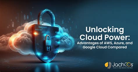 Unlocking Cloud Power Advantages Of Aws Azure