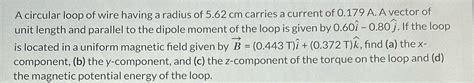 Solved A Circular Loop Of Wire Having A Radius Of 562cm