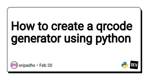 how to create a qrcode generator using python r devto