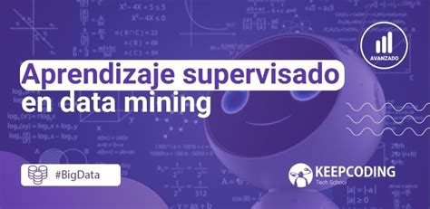 Aprendizaje Supervisado En Data Mining [2025] Keepcoding