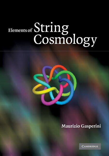 Elements Of String Cosmology By Maurizio Gasperini Paperback Indigo Chapters Cosmology