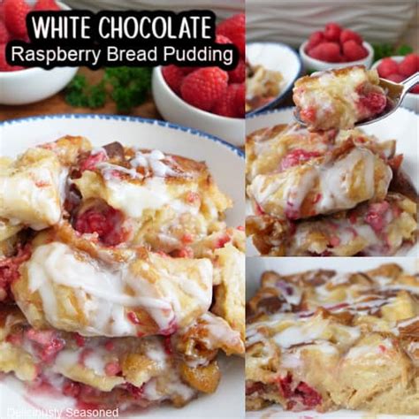 White Chocolate Raspberry Bread Pudding Deliciously Seasoned White Chocolate Raspberry Bread Pudding Deliciously Seasoned
