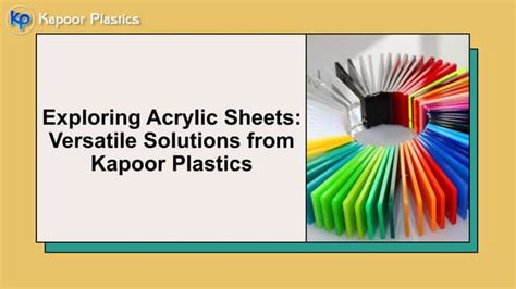 Exploring Acrylic Sheets Versatile Solutions From Kapoor Plastics Ppt